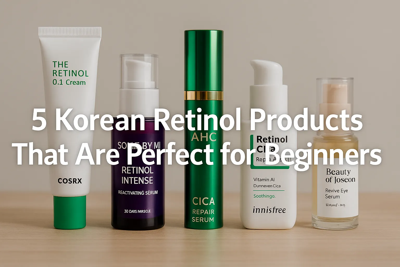 5 Korean Retinol Products That Are Perfect for Beginners